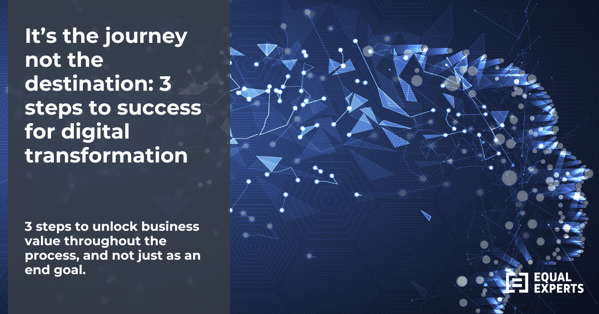 It’s the journey not the destination: 3 steps to success for digital ...
